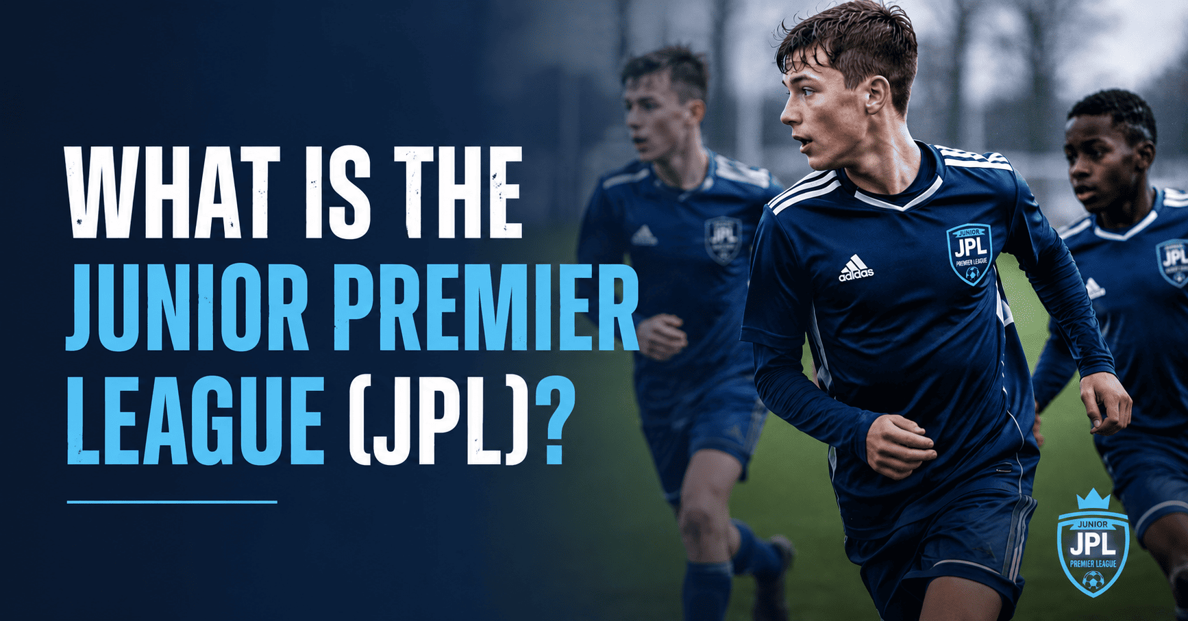 What is the Junior Premier League (JPL)? | Guide | Junior Grassroots ...